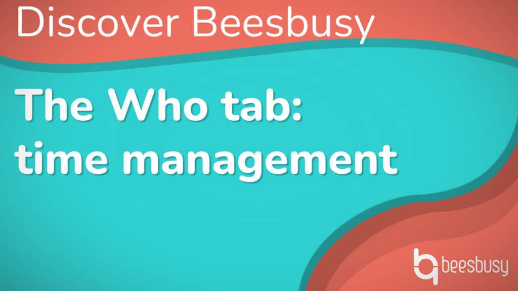 17_The Who tab: time management -Beesbusy